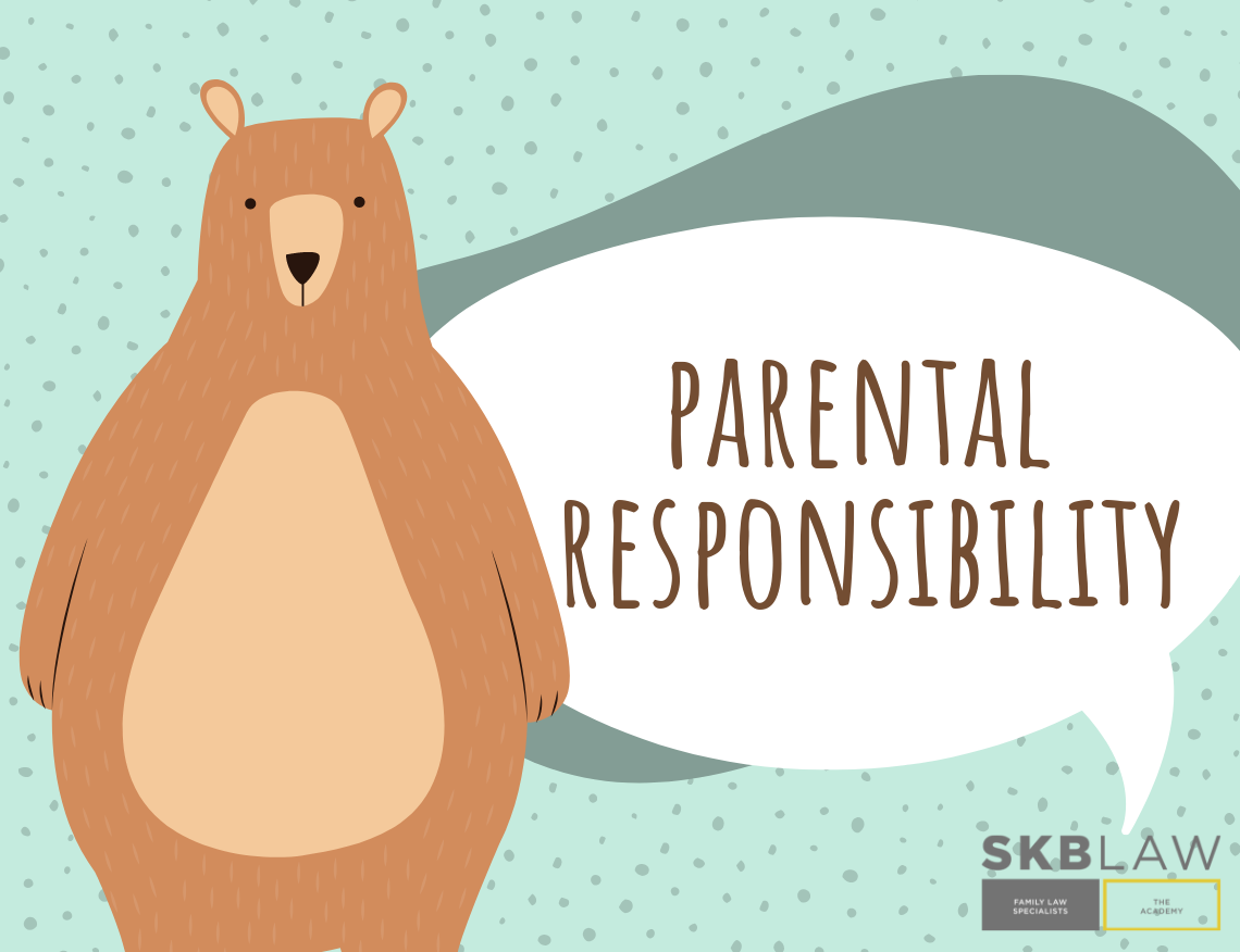 Parental Responsibility - SKB Law Firm Parental Responsibility - SKB Law Firm